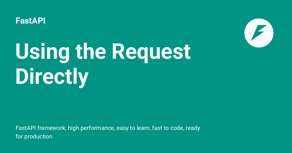 Using the Request Directly - FastAPI